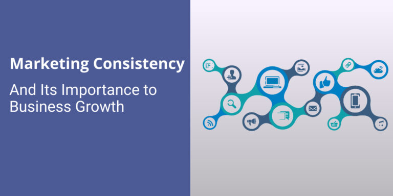 Marketing Consistency and Its Importance for Business Growth Marketing Consistency and Its Importance for Business Growth